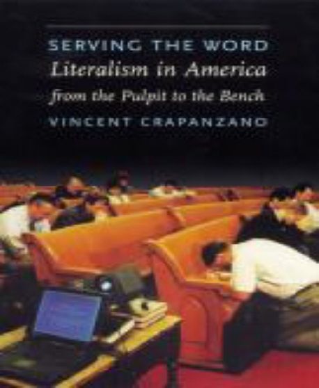 Serving the Word : Literalism in America from the Pulpit to the Bench ...