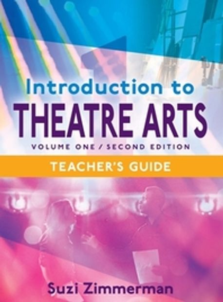Introduction to Theatre Arts 1, 2nd Edition Teacher's Guide | Zimmerman ...