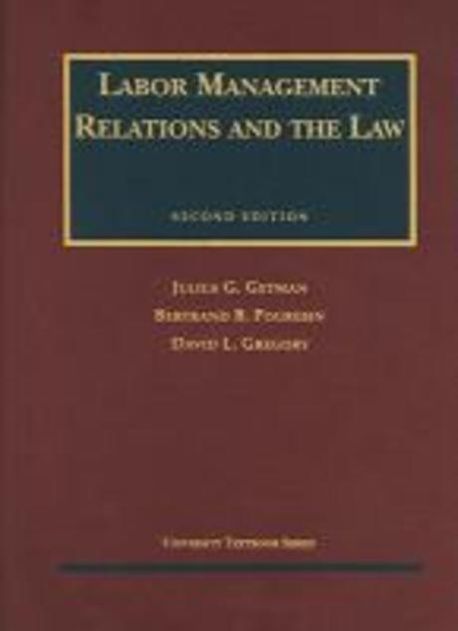 Labor Management Relations & the Law, 2/e | Getman, Julius G. - 교보문고