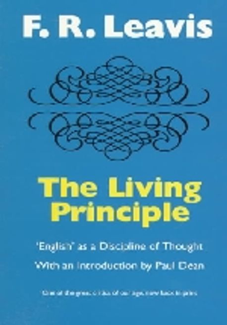 The Living Principle | Leavis, F. R. - 교보문고