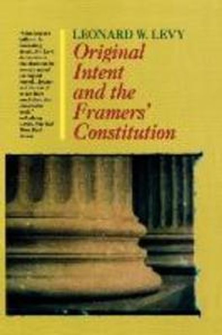 Original Intent and the Framers' Constitution | Leonard Williams Levy ...