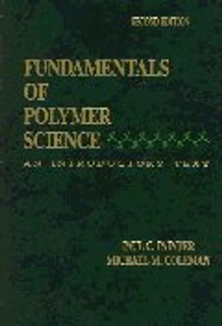 Fundamentals of Polymer Science, 2/e : An Introductory Text | Painter, Paul C./ Coleman, Michael ...