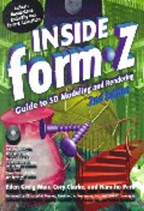 Inside Form Z : Guide to 3d Modeling and Rendering | Muir, Eden Greig/ Clarke, Cory - 교보문고