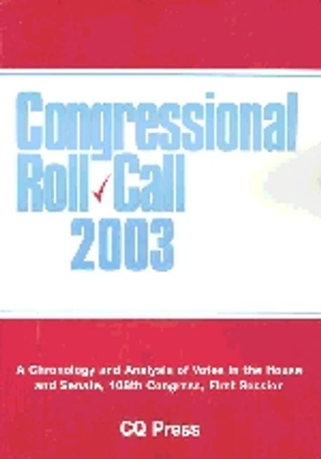 Congressional Roll Call 2003 : A Chronology and Analysis of Votes in ...