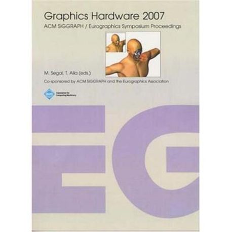 Graphics Hardware 2007 : Acm Siggraph/ Eurographics Symposium Proceedings, San Diego, California ...
