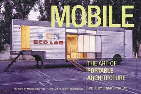 Mobile : The Art of Portable Architecture | Siegal, Jennifer (Edt) - 교보문고