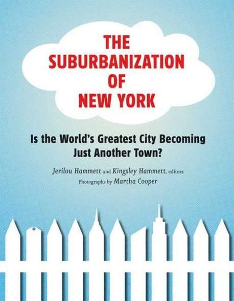The Suburbanization of New York : Is the World's Greatest City Becoming ...