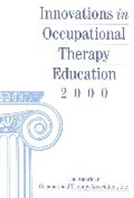 Innovations in Occupational Therapy Education 2000 | Crist, Patricia A. (EDT) - 교보문고