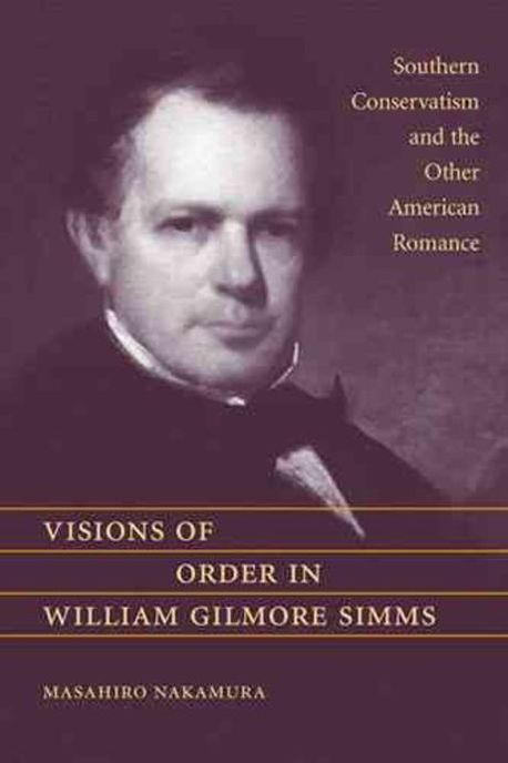Visions of Order in William Gilmore Simms | Masahiro Nakamura - 교보문고