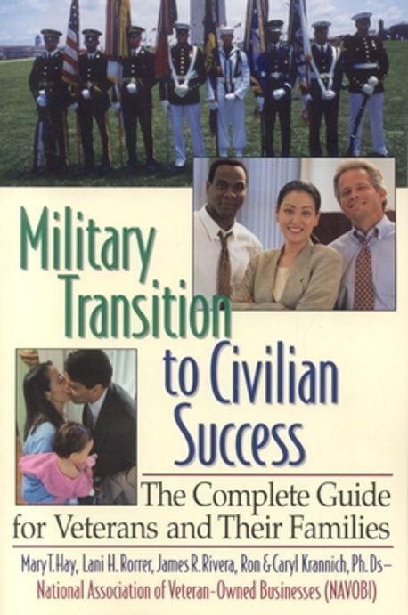 Military Transition to Civilian Success : The Complete Guide for ...