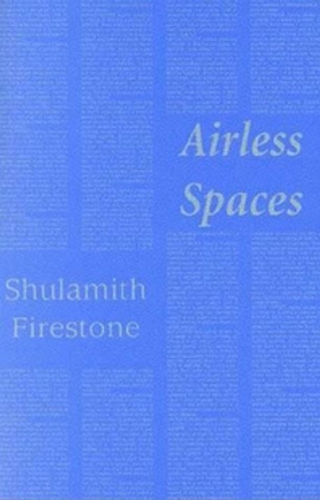 Airless Spaces | Firestone, Shulamith - 교보문고