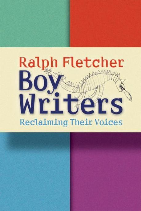 Boy Writers : Reclaiming Their Voices | Fletcher, Ralph - 교보문고