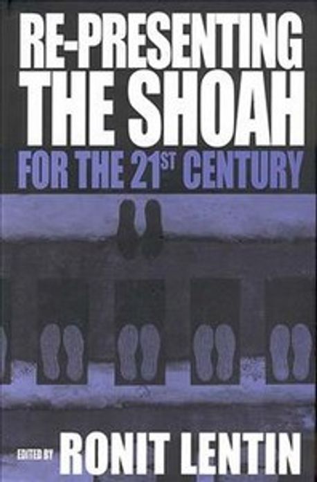 Re-Presenting the Shoah for the 21st Century | Lentin, Ronit - 교보문고