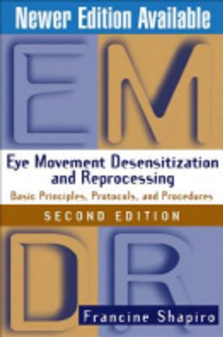 Eye Movement Desensitization and Reprocessing, 2/e : Basic Principles ...