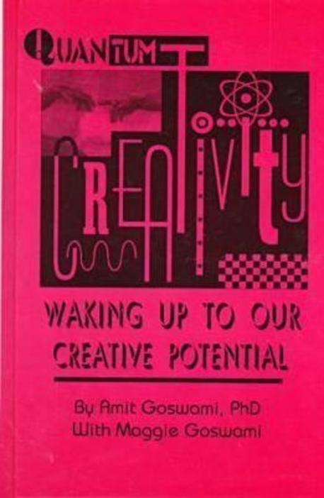 Quantum Creativity : Waking Up to Our Creative Potential | Goswami ...