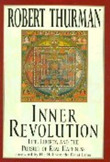 Inner Revolution : Life, Liberty, and the Pursuit of | Thurman, Robert A.F. - 교보문고