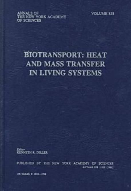 Biotransport : Heat and Mass Transfer in Living Systems (Annals of the ...
