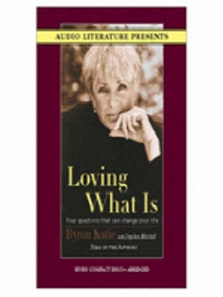 Loving What Is | Katie, Byron/ Mitchell, Stephen - 교보문고