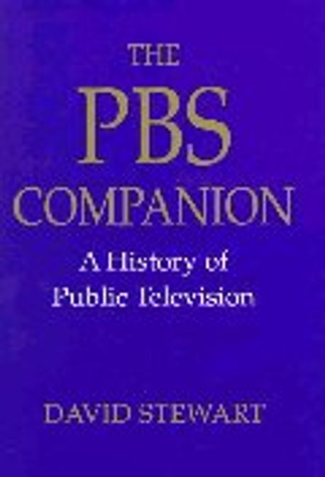 Pbs Companion : A History of Public Television | Stewart, David - 교보문고