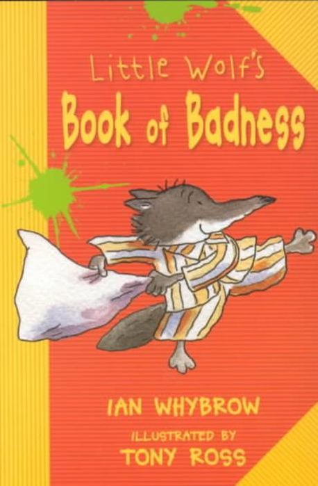 Little Wolf's Book of Badness | Whybrow, Ian/ Ross, Tony (ILT) - 교보문고