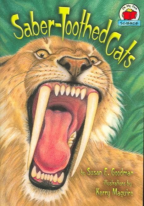 Saber-Toothed Cats | Goodman, Susan E./ Maguire, Kerry (ILT) - 교보문고