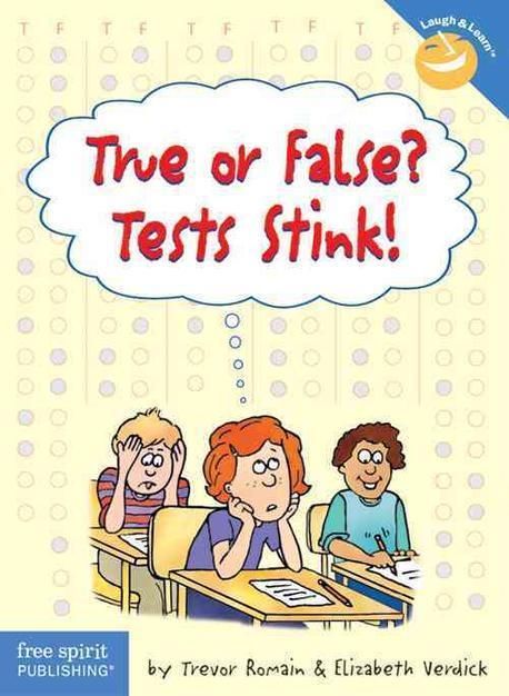 True or False? : Tests Stink! | Romain, Trevor/ Verdick, Elizabeth - 교보문고