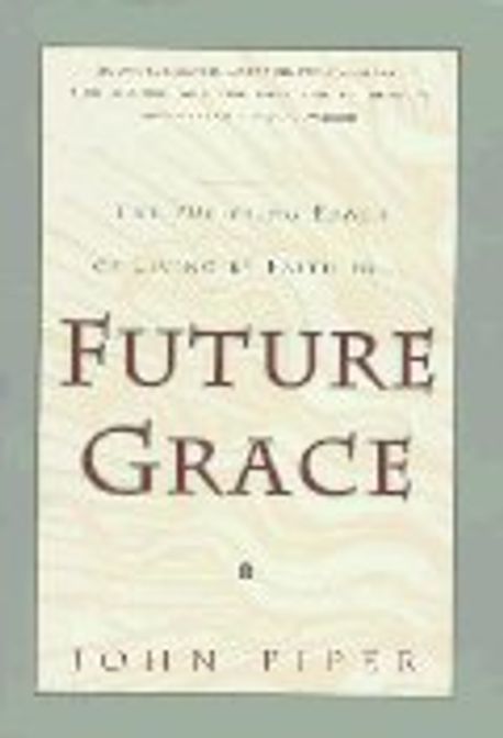 Future Grace | Piper, John - 교보문고