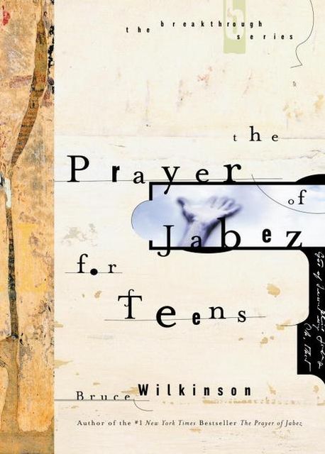Prayer of Jabez for Teens | Wilkinson, Bruce/ Kopp, David - 교보문고