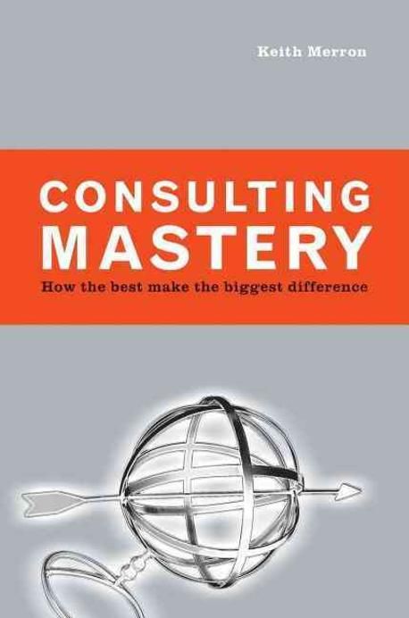 Consulting Mastery | Merron, Keith - 교보문고