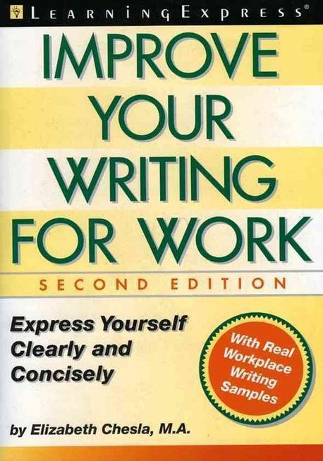 Improve Your Writing for Work, 2/e : Express Yourself Clearly and ...