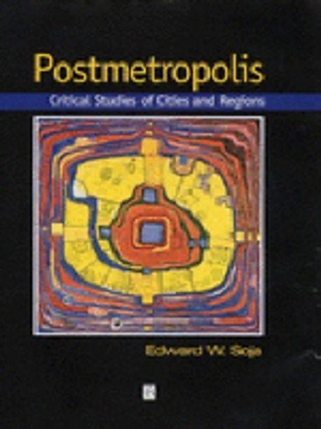 Postmetropolis : Critical Studies of Cities and Regions | Soja, Edward ...