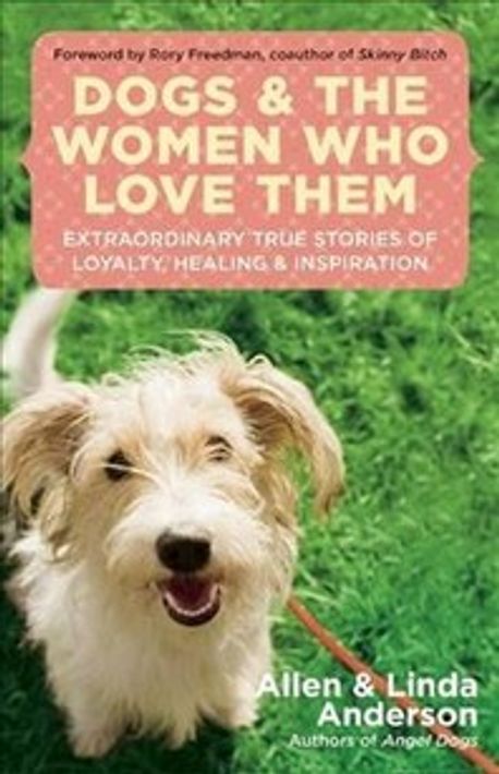 Dogs and the Women Who Love Them | Anderson, Allen/Anderson, Linda ...