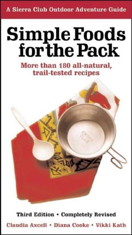 Simple Foods for the Pack, 3/e : More Than 200 All-Natural, Trail ...