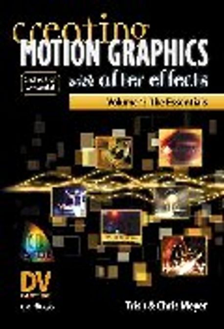 Creating Motion Graphics with After Effects, 2/E | Meyer, Chris. - 교보문고