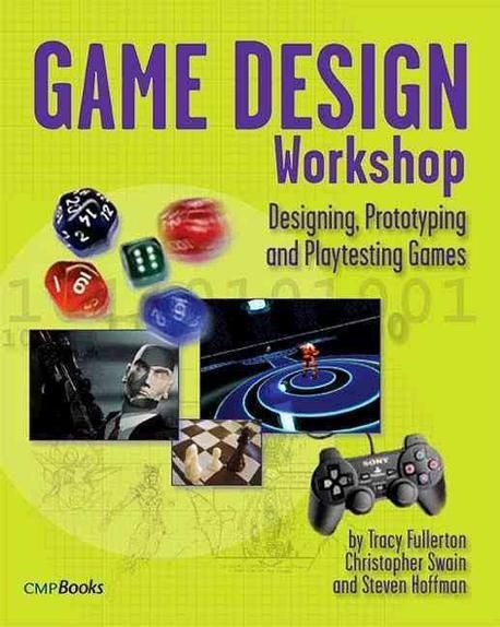 Game Design Workshop : Designing, Prototyping, and Playtesting Games ...