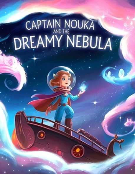 Captain Nouka and the Dreamy Nebula | Jenkins, Dominick - 교보문고