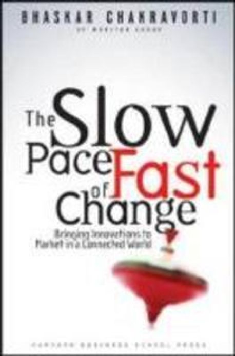 Slow Pace of Fast Change | Chakravorti, Bhaskar - 교보문고