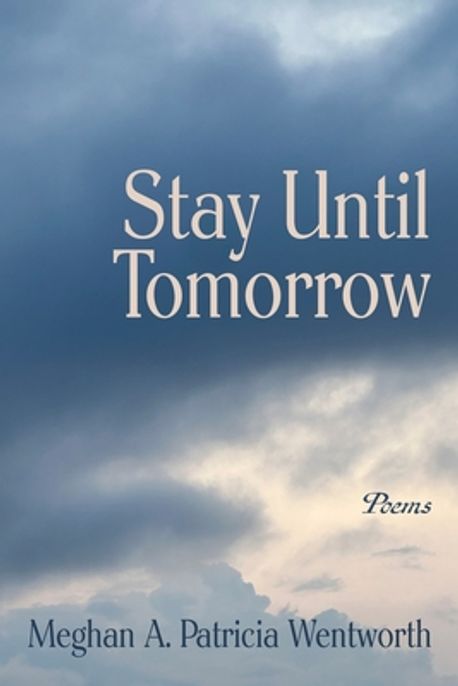 Stay Until Tomorrow | Wentworth, Meghan A. Patricia - 교보문고
