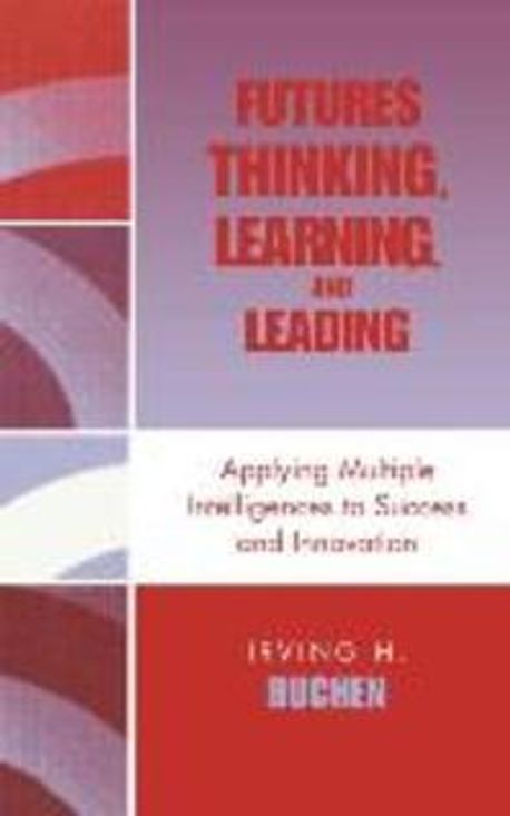 Futures Thinking, Learning, And Leading : Applying Multiple ...