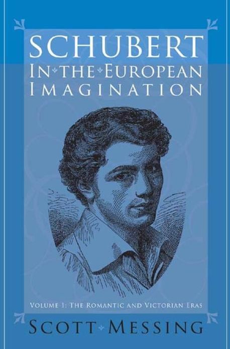 Schubert in the European Imagination | Messing, Scott - 교보문고