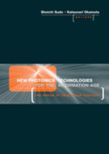 New Photonics Technologies For The Information Age | Sudo, Shoichi (EDT)/ Okamoto, Katsunari ...