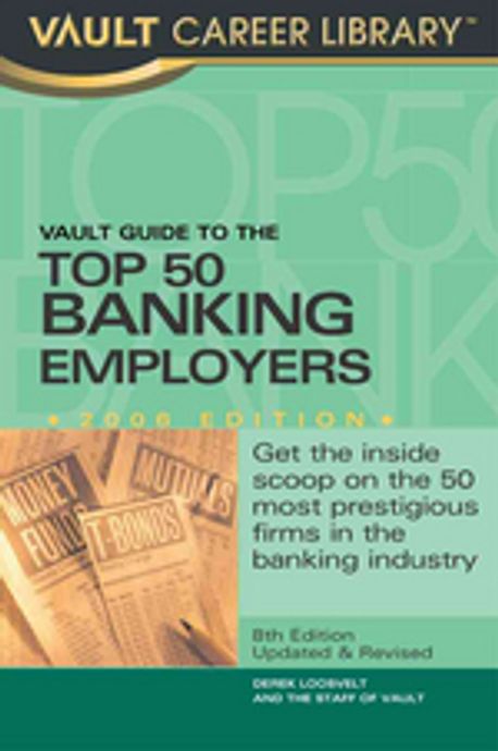 Vault Guide to the Top 50 Banking Employers, 8/e | Loosvelt, Derek - 교보문고