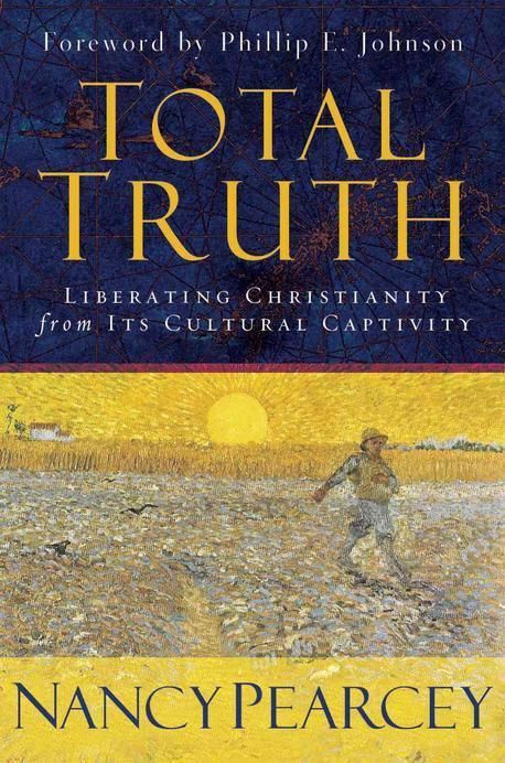 Total Truth | Pearcey, Nancy R./ Johnson, Phillip E. (FRW) - 교보문고