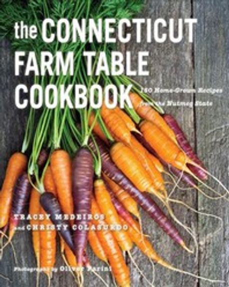 The Connecticut Farm Table Cookbook | Colasurdo, Christy - 교보문고