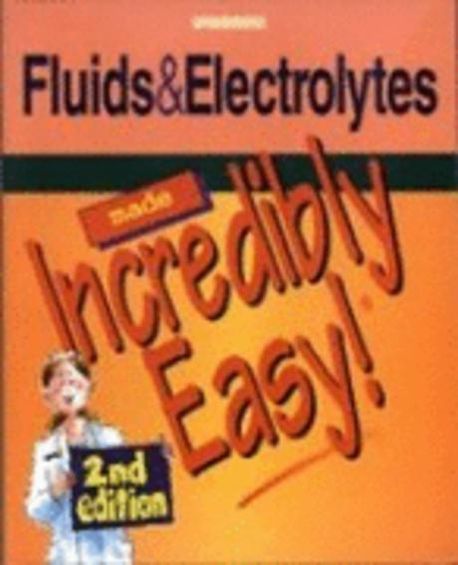 Fluids & Electrolytes Made Incredibly Easy! | Springhouse Corporation ...