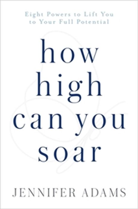 How High Can You Soar | Adams, Jennifer - 교보문고