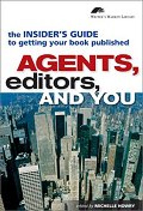 Agents, Editors and You : The Insider's Guide to Getting Your Book Published | Howry, Michelle ...