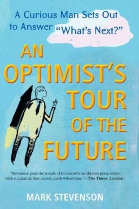 An Optimist's Tour of the Future | Stevenson, Mark - 교보문고