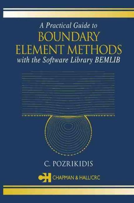 Practical Guide to Boundary Element Methods With the Software Library Bemli | Pozrikidis, Costas ...