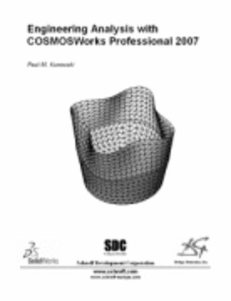 Engineering Analysis With COSMOSWorks 2007 | Kurowski, Paul M. - 교보문고